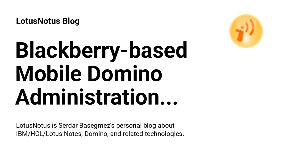 Blackberry-based Mobile Domino Administration... - LotusNotus Blog