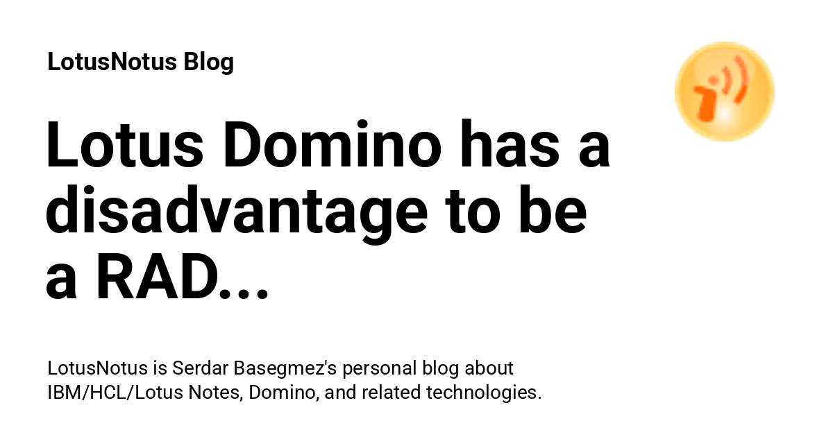 Lotus Domino has a disadvantage to be a RAD... - LotusNotus Blog