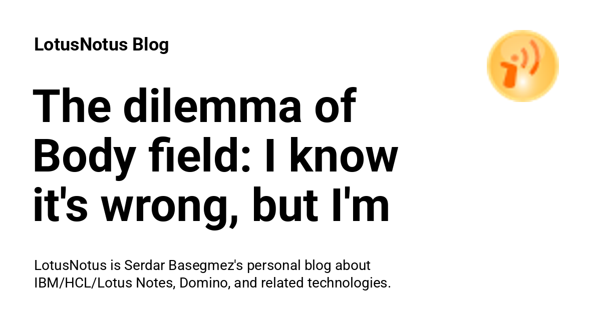 The dilemma of Body field: I know it's wrong, but I'm still using it ...