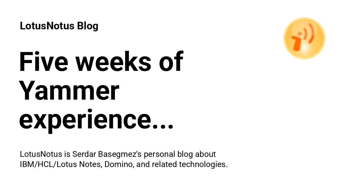 Five weeks of Yammer experience... - LotusNotus Blog