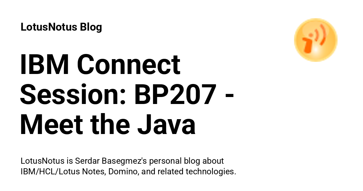 IBM Connect Session: BP207 - Meet the Java Application Server you already own... - LotusNotus Blog