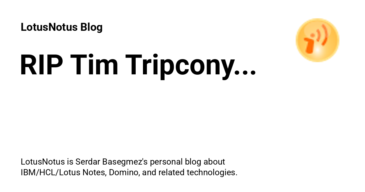 RIP Tim Tripcony... - LotusNotus Blog