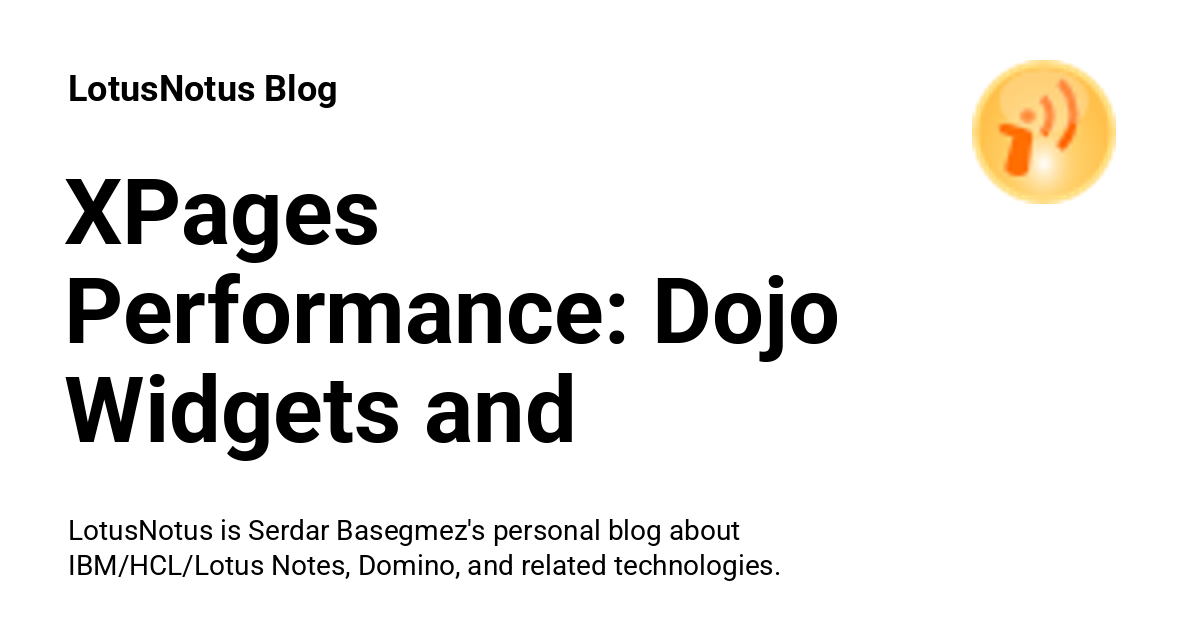 XPages Performance: Dojo Widgets and Resource Aggregation - LotusNotus Blog