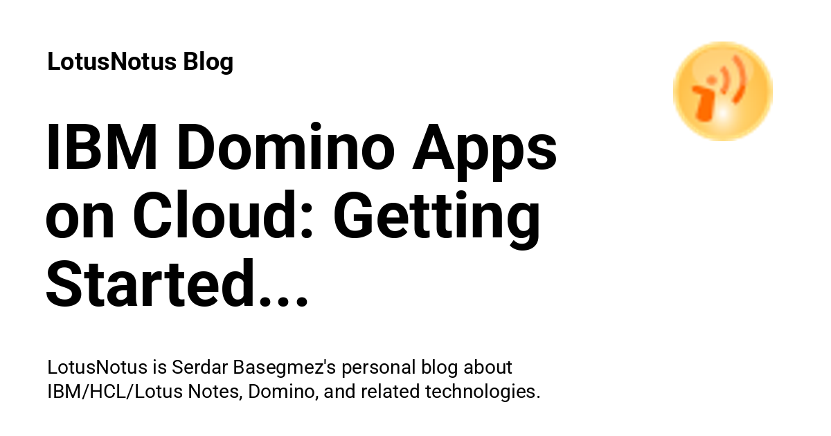 IBM Domino Apps on Cloud: Getting Started... - LotusNotus Blog